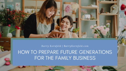 How to Prepare Future Generations for the Family Business | Barry ...